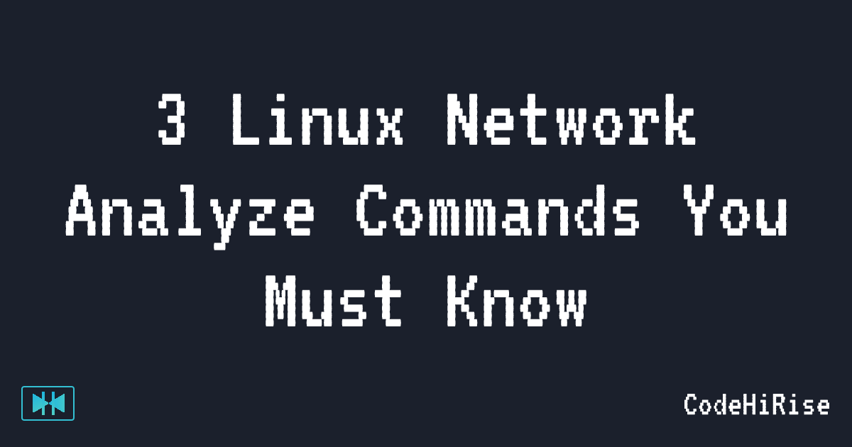3 Linux network analyze commands you must know